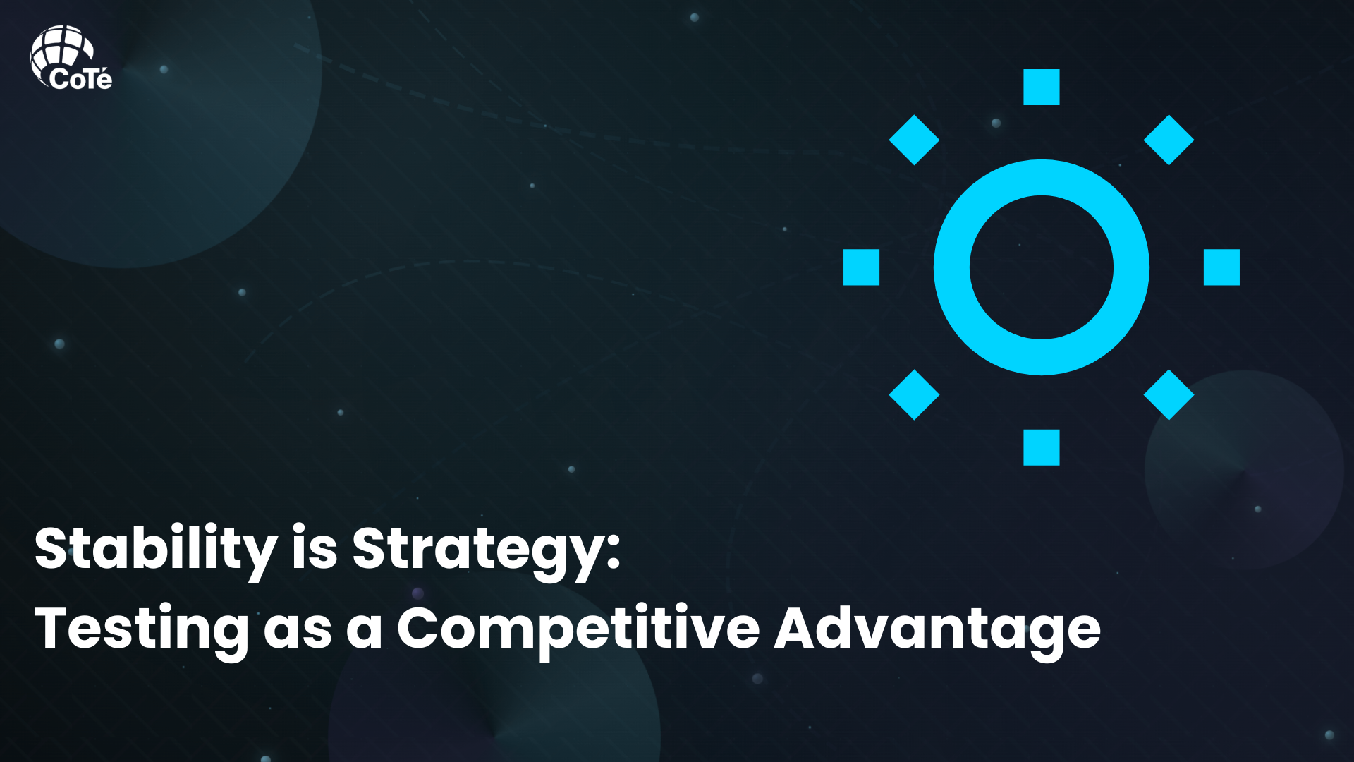 Stability is Strategy: Testing as a Competitive Advantage - CoTé ...